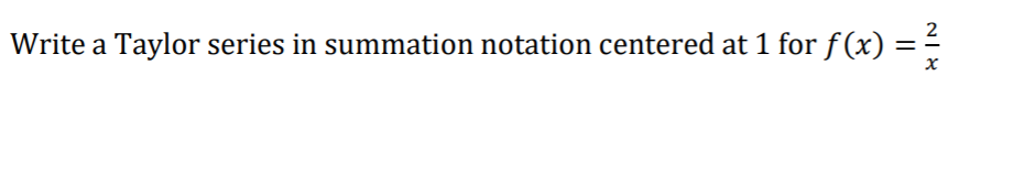 Solved 2 Write a Taylor series in summation notation | Chegg.com