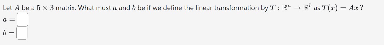 Solved Let A be a 5×3 matrix. What must a and b be if we | Chegg.com