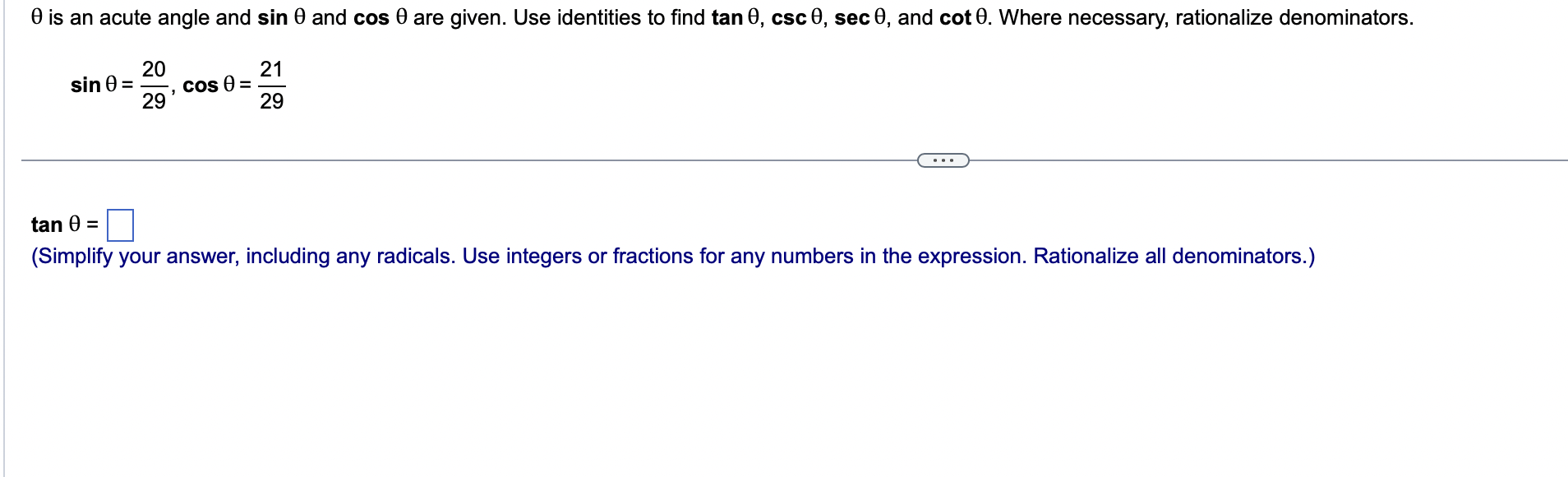 Solved sinθ=2920,cosθ=2921 tanθ= (Simplify your answer, | Chegg.com