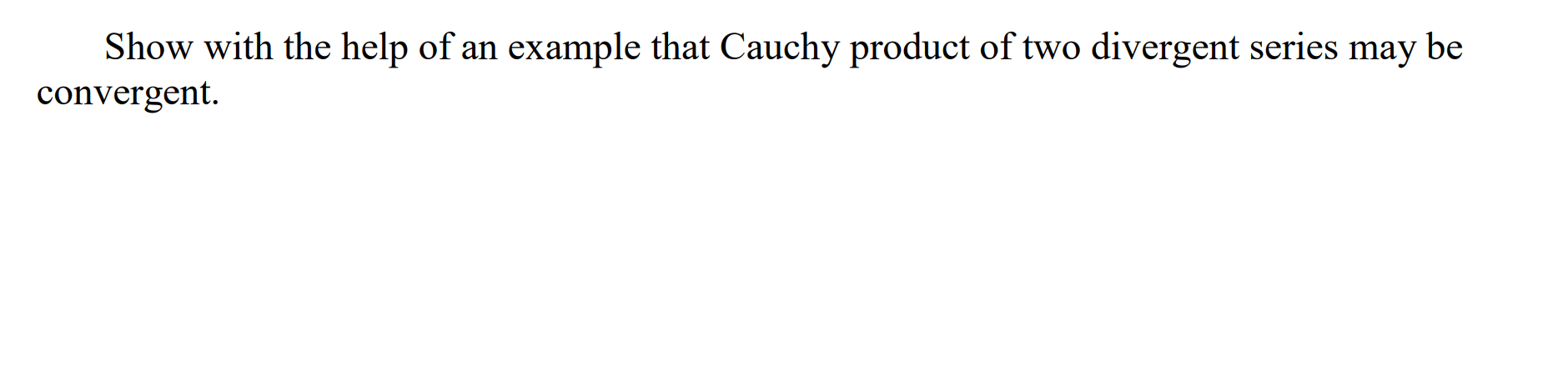Solved Show With The Help Of An Example That Cauchy Product
