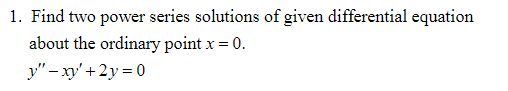 Solved Find two power series solutions of ﻿given | Chegg.com