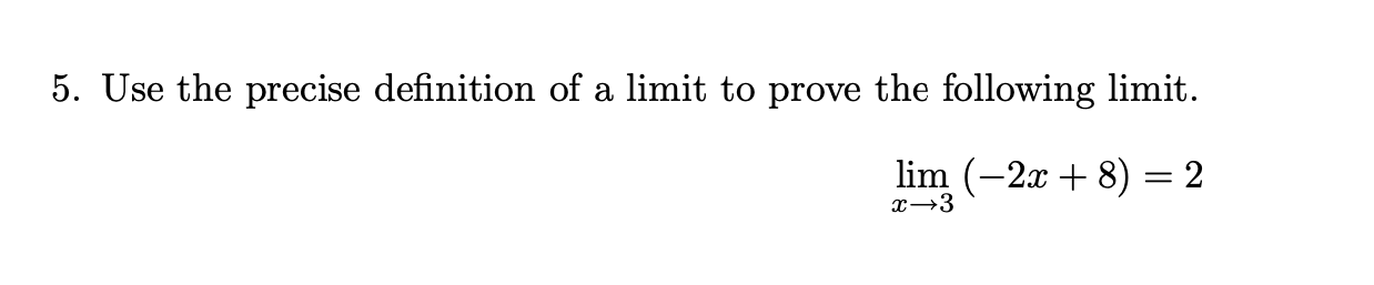 5 Use The Precise Definition Of A Limit To Prove The