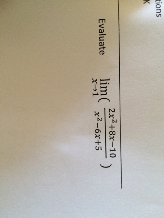 Solved Evaluate lim_x rightarrow 1 (2x^2 + 8x - 10/x^2 - 6x | Chegg.com