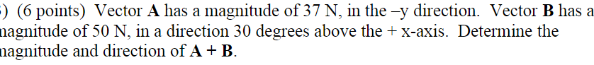 Solved Vector A has a magnitude of 37 N, in the –y | Chegg.com
