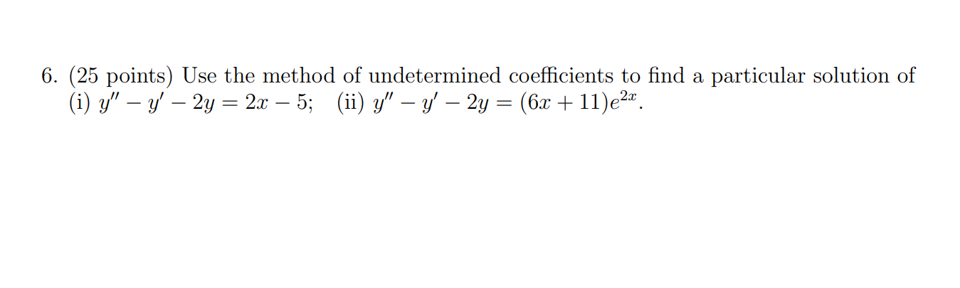 Solved 6. (25 points) Use the method of undetermined | Chegg.com
