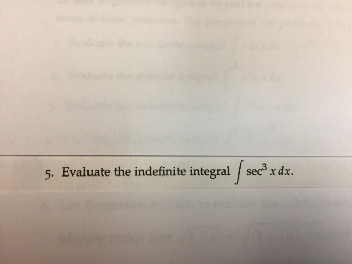 Solved Evaluate the indefinite integral integral sec^3 x dx. | Chegg.com