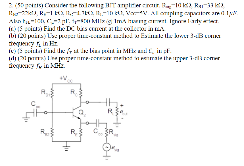 Solved 2. (50 points) Consider the following BJT amplifier | Chegg.com
