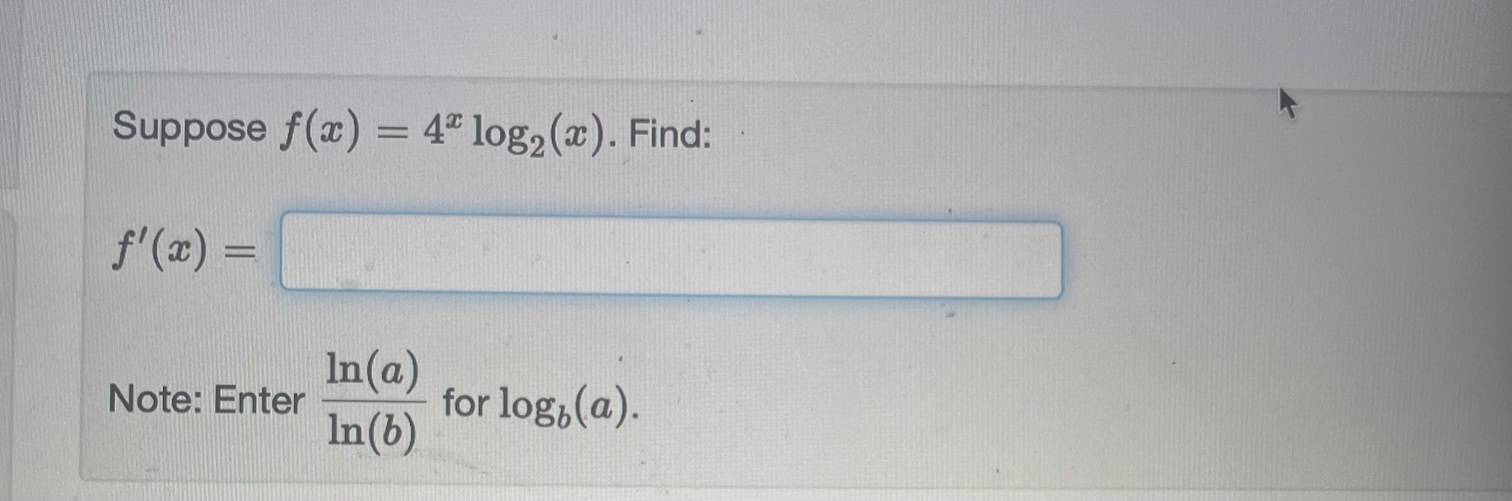 Solved Suppose f(x)=4xlog2(x). Fin f′(x)= Note: Enter | Chegg.com