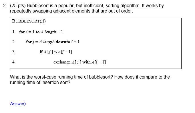 Solved 25 Pts Bubblesort Is A Popular But Inefficient 