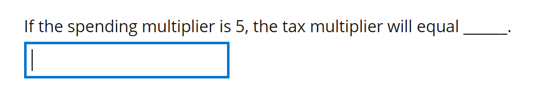 Solved If the spending multiplier is 5, the tax multiplier | Chegg.com
