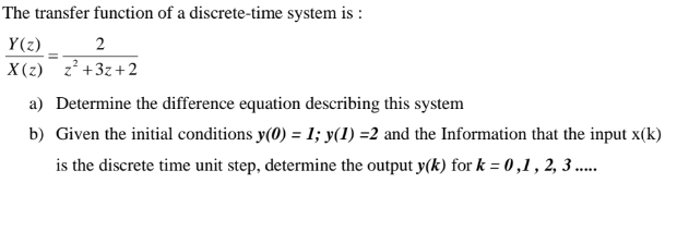 Solved The transfer function of a discrete-time system is : | Chegg.com