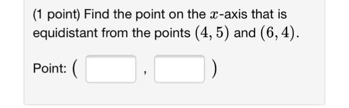 Solved Find the point on the x-axis that is equidistant from | Chegg.com