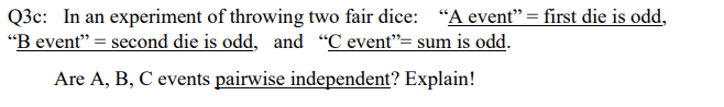 Solved Q3c: In an experiment of throwing two fair dice: “A | Chegg.com