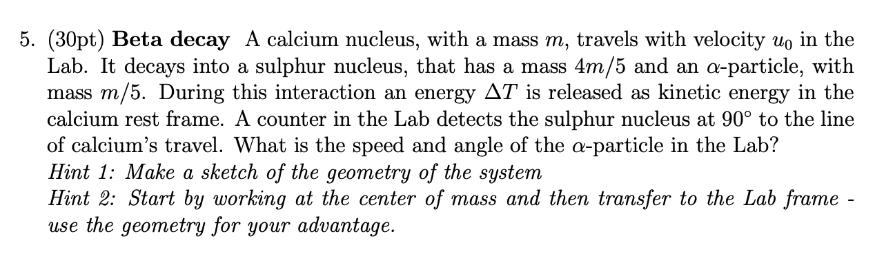 Solved т 5. (30pt) Beta decay A calcium nucleus, with a mass | Chegg.com