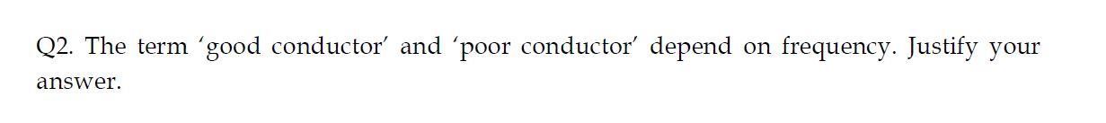 Solved Q2. The term 'good conductor' and 'poor conductor' | Chegg.com