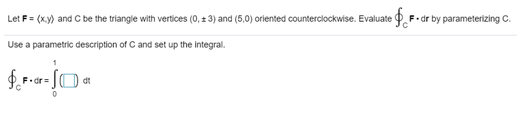 Solved Let F = (x,y) and C be the triangle with vertices (0, | Chegg.com