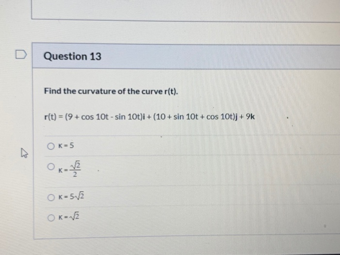 Solved Question 13 Find The Curvature Of The Curve R T