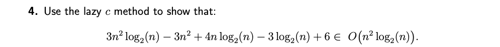 Solved 4. Use the lazy c method to show that: | Chegg.com