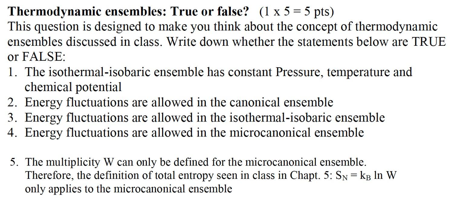 Solved Thermodynamic ensembles: True or false? (1 x 5 = 5 | Chegg.com