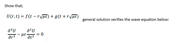 Solved Show that; U(r,t) = f(t-rvus) + g(t +rVue) general | Chegg.com
