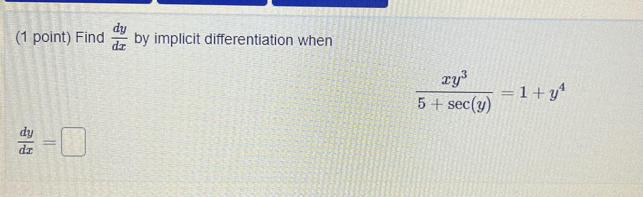 Solved (1 point) Find dxdy by implicit differentiation when | Chegg.com