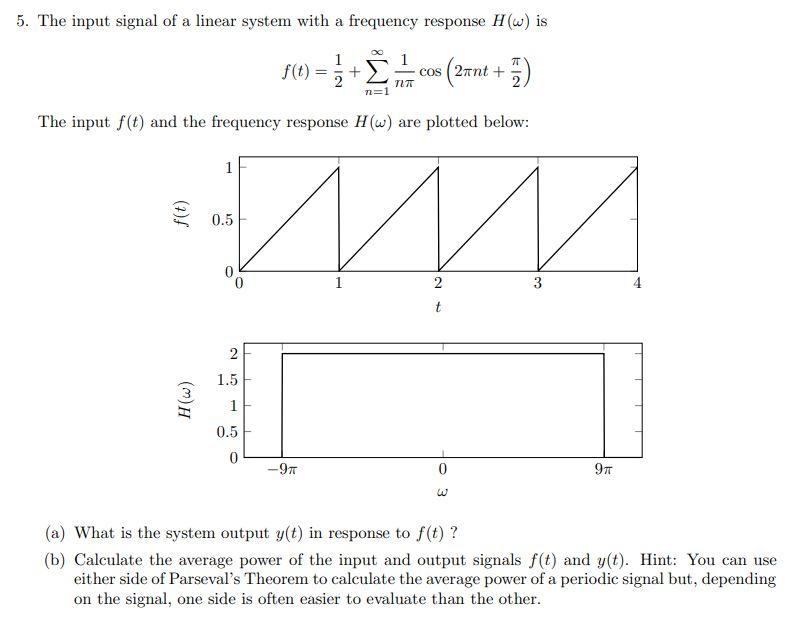 Solved 5 The Input Signal Of A Linear System With A 