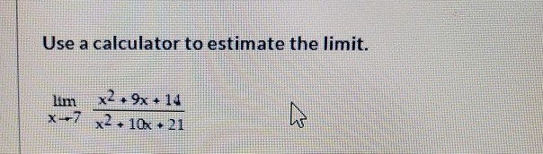 Solved Use a calculator to estimate the limit. limx2.9x + 14 | Chegg.com