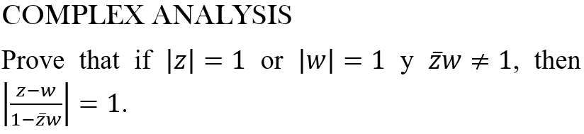Solved COMPLEX ANALYSISProve that if |z|=1 ﻿or |w|=1 ﻿y | Chegg.com