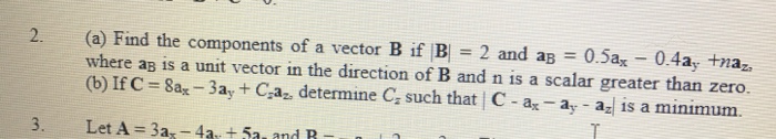 Solved (a) Find the components of a vector B if |B| = 2 and | Chegg.com