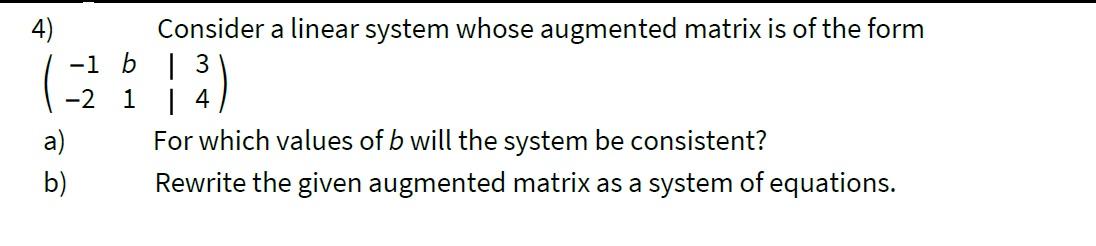 Solved 4) Consider a linear system whose augmented matrix is | Chegg.com