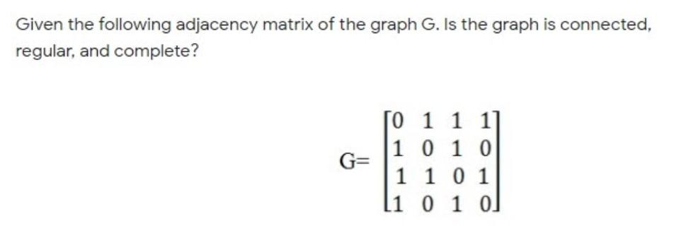 Solved Given the following adjacency matrix of the graph G. | Chegg.com