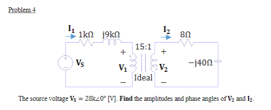 Solved Problem 4The source voltage VS=28k?0°[V]. ﻿Find the | Chegg.com