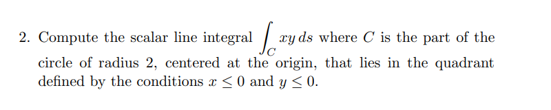 [Solved]: 2. Compute the scalar line integral ( int_{C}