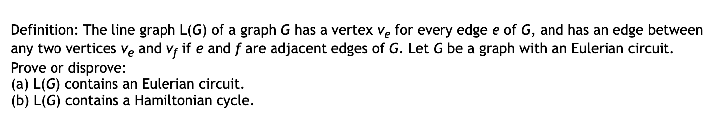 Solved Definition: The line graph L(G) of a graph G has a | Chegg.com