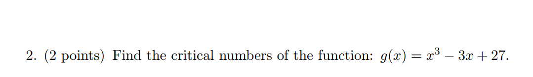 Solved 2. (2 points) Find the critical numbers of the | Chegg.com