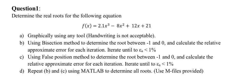 Solved Question1: Determine the real roots for the following | Chegg.com