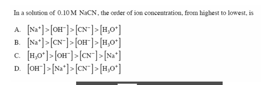 Solved In a solution of 0.10 M NaCN, the order of ion | Chegg.com