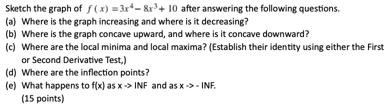 Solved Sketch the graph of f(x)=3x4−8x3+10 after answering | Chegg.com