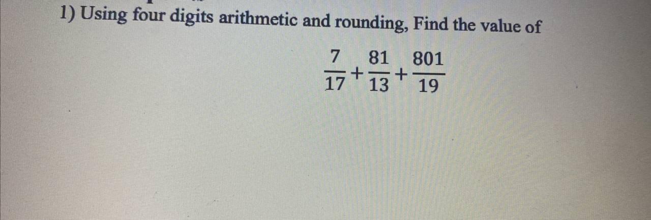 Solved 1) Using four digits arithmetic and rounding, Find | Chegg.com