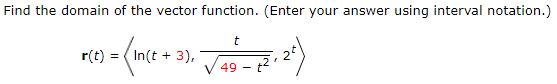 Solved Find the domain of the vector function. (Enter your | Chegg.com