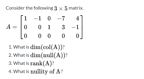 Consider the following 3 x 5 matrix. [1 -1 0 -7 47 A= | Chegg.com
