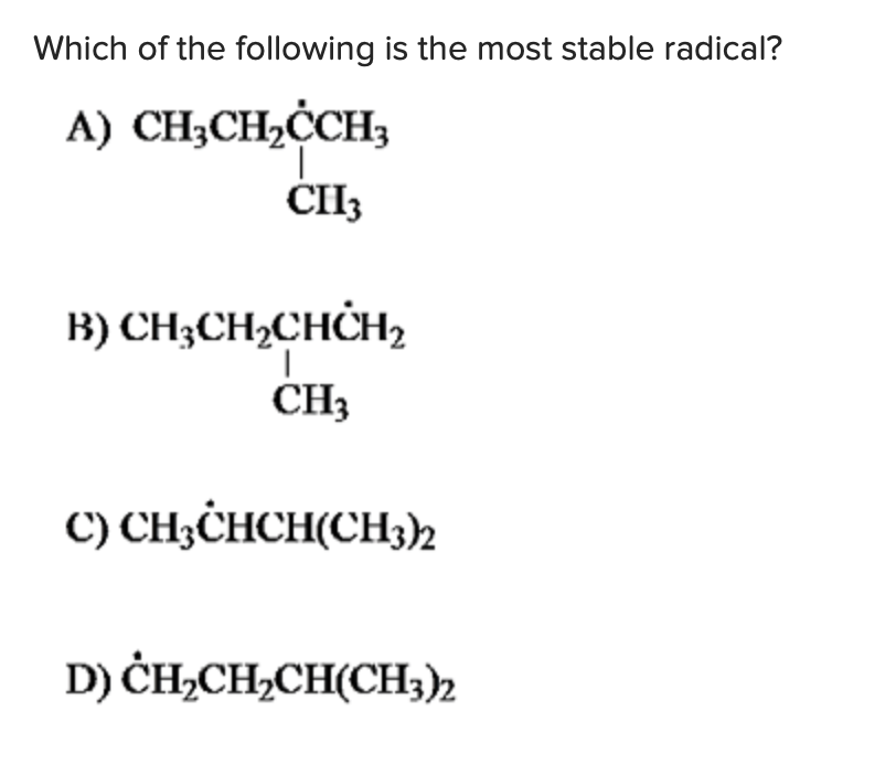 Solved Which of the following is the most stable radical? A) | Chegg.com