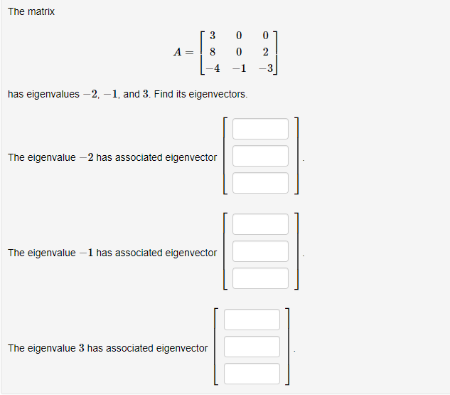 Solved The matrix A=⎣⎡38−400−102−3⎦⎤ has eigenvalues −2,−1, | Chegg.com