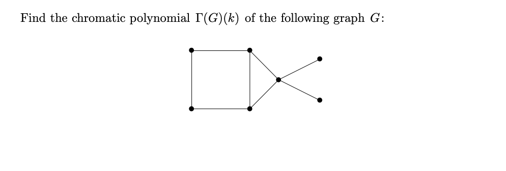 Solved Find the chromatic polynomial Γ(G)(k) of the | Chegg.com