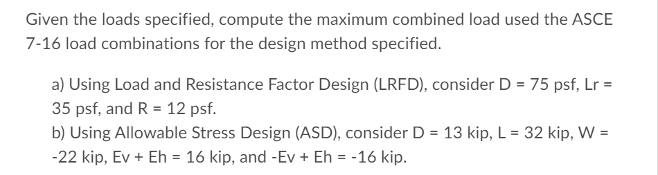 Solved Given the loads specified, compute the maximum | Chegg.com