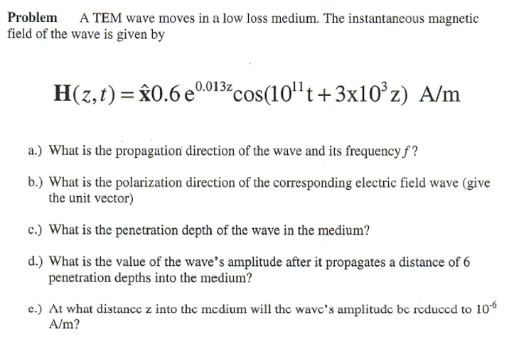 Solved Problem A TEM wave moves in a low loss medium. The | Chegg.com