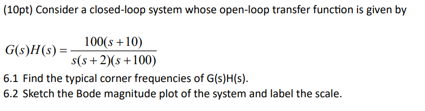 Solved (10pt) Consider a closed-loop system whose open-loop | Chegg.com