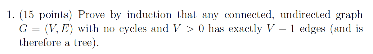 Solved Prove by induction that any connected, undirected | Chegg.com