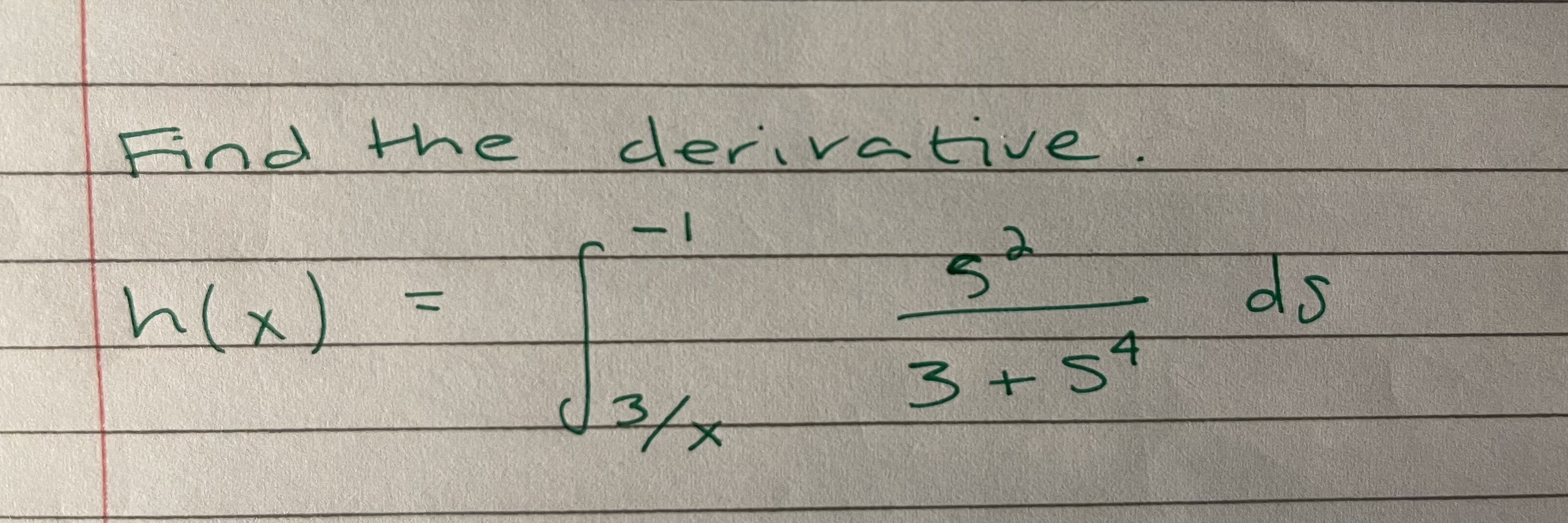 Solved Find the derivative.h(x)=∫3x-1s23+s4 ds | Chegg.com