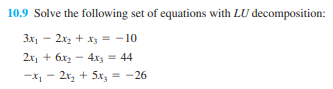 Solved 10.9 Solve the following set of equations with LU | Chegg.com